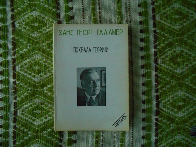 Hans Georg Gadamer - Pohvala teoriji