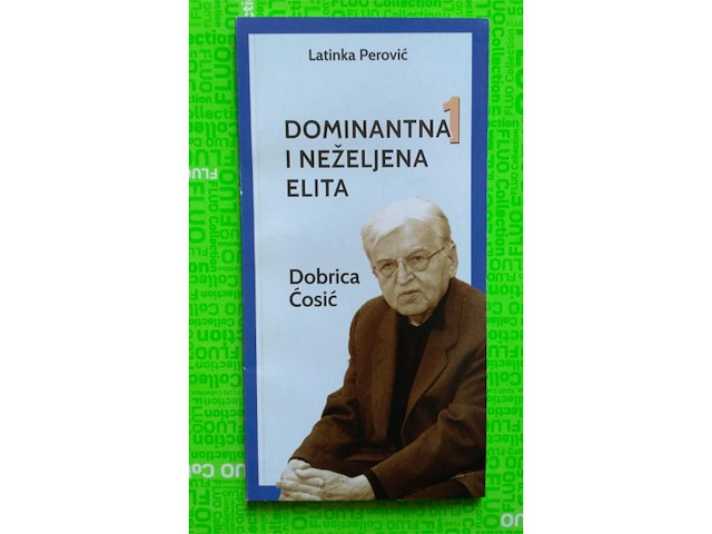 DOMINANTNA I NEŽELJENA ELITA - Dobrica Ćosić