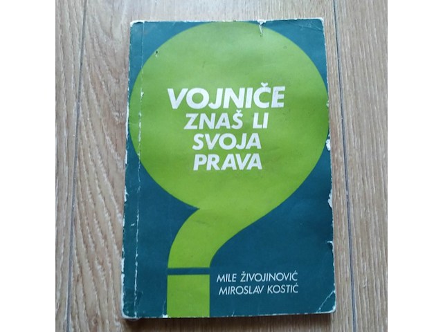 VOJNIČE ZNAŠ LI SVOJA PRAVA Mile Živojinović M. Kostić