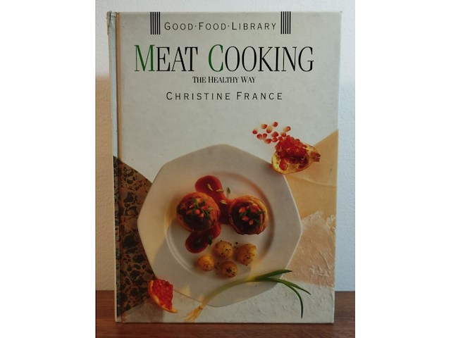 MEAT COOKING The Healthy Way - Christine France