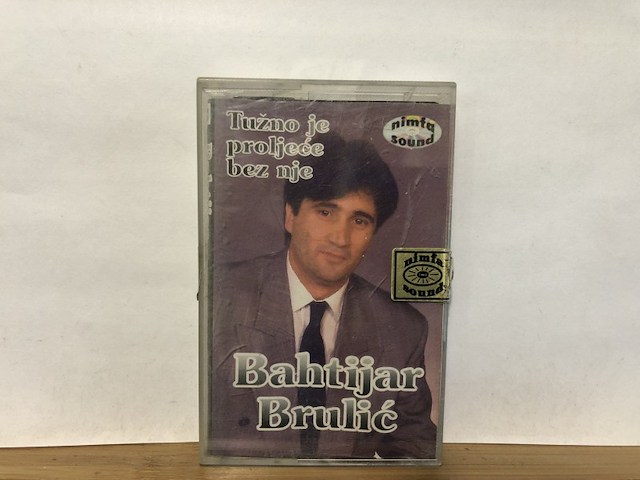 Bahtijar Brulić ‎– Tužno Je Proljeće Bez Nje
