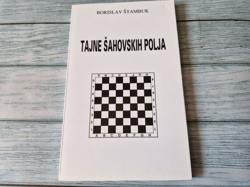 TAJNE ŠAHOVSKIH POLJA - BORISLAV ŠTAMBUK