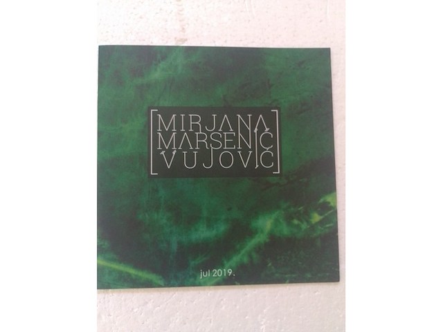 MIRJANA MARSENIĆ VUJOVIĆ -KATALOG IZLOŽBE,JUL 2019.