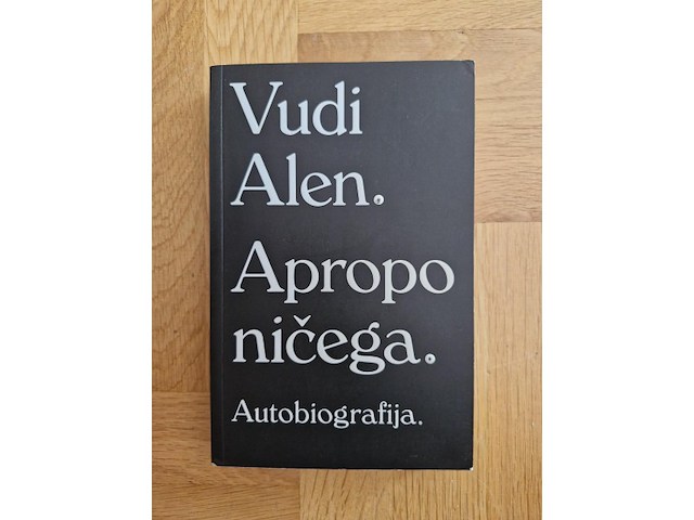 Apropo ničega. Autobiografija - Vudi Alen