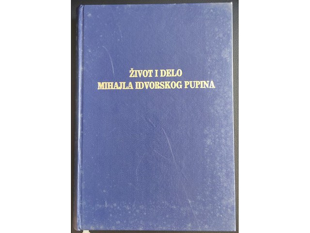 Život i delo Mihajla Idvorskog Pupina