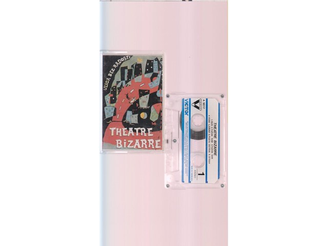 THEATRE BIZARRE / ULICA BEZ RADOSTI