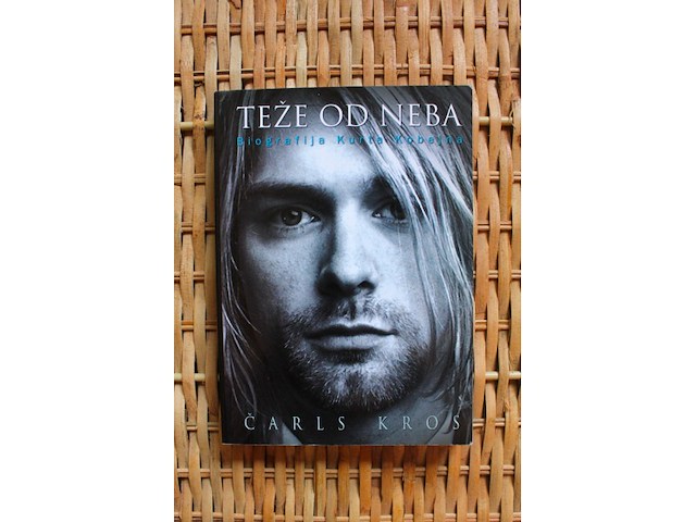 Teže od neba: Biografija Kurta Kobejna - Čarls Kros