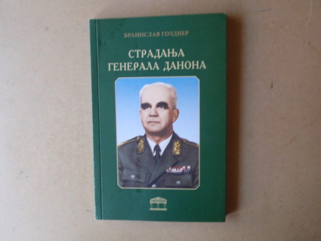 Branislav Goldner - STRADANJA GENERALA DANONA