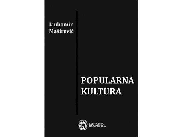 Popularna kultura - Ljubomir Maširević