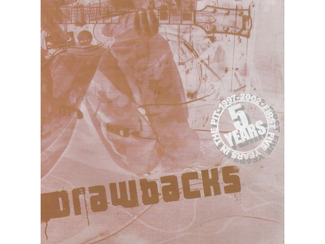 Drawbacks – First Five Years In The Pit 1997-2002