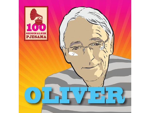 OLIVER DRAGOJEVIC –  - 100 ORIGINALNIH PJESAMA
