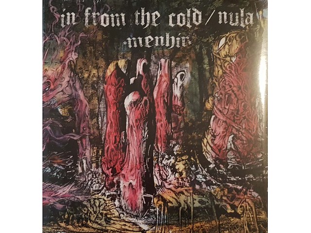 IN FROM THE COLD NULA - MENHIR