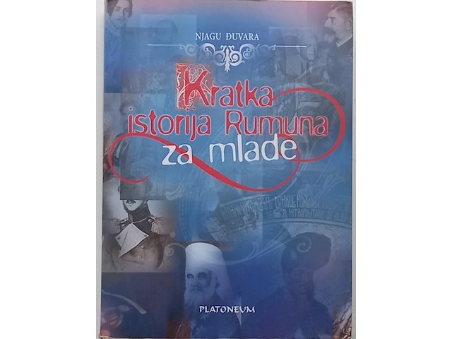 Njagu Đuvara: KRATKA ISTORIJA RUMUNA ZA MLADE