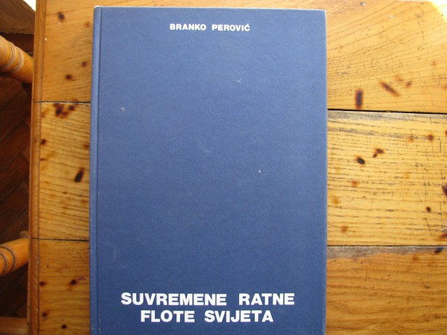 BRANKO PEROVIĆ - SUVREMENE RATNE FLOTE SVIJETA ILUSTRO