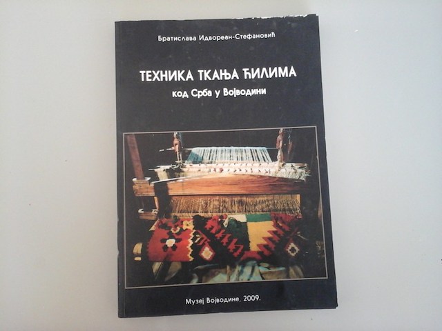 Tehnika tkanja ćilima kod Srba u Vojvodini Bratislava