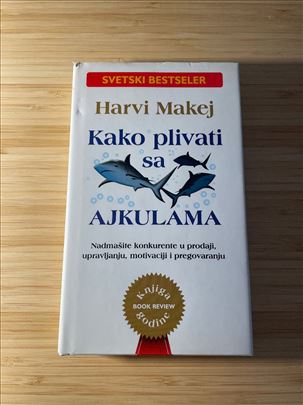 Kako plivati sa Ajkulama - Harvi Makej