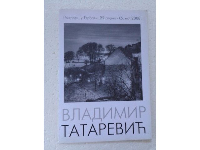 VLADIMIR TATAREVIĆ -KATALOG IZLOŽBE 22.4-15.5. 2008