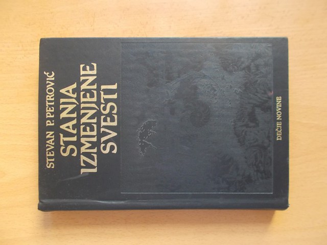 STANJA IZMENJENE SVESTI - STEVAN P. PETROVIC