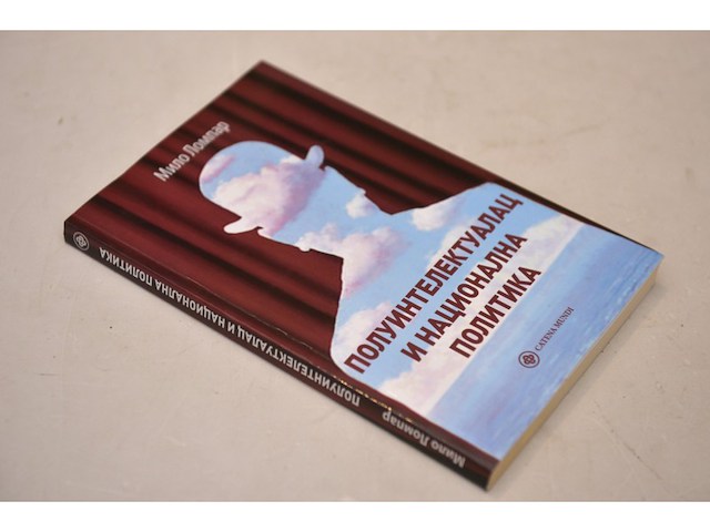 MILO LOMPAR - POLUINTELEKTUALAC I NACIONALNA POLITIKA