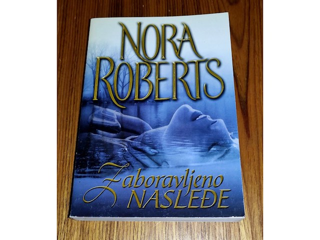Nora Roberts - Zaboravljeno nasleđe