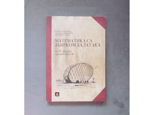 MATEMATIKA sa zbirkom zadataka za 4. razred SŠ