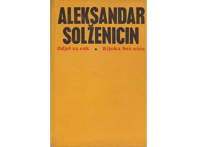 Odjel za rak,Rijeka bez ušća - Aleksandar Solženicin