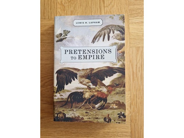 Pretensions to Empire - Lewis H. Lapham