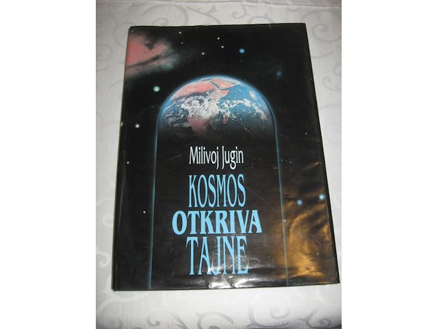 Kosmos otkriva tajne - Milivoj Jugin