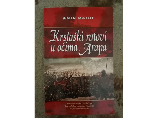 Krstaški Ratovi u Očima Arapa - Amin Maluf