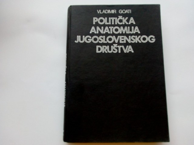 Politička anatomija jugoslovenskog društva, V.Goati,