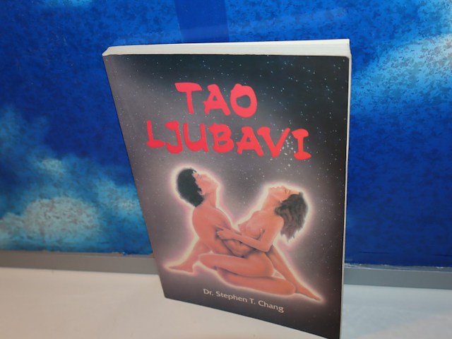 TAO LJUBAVI     Dr. Stephen T. Chang