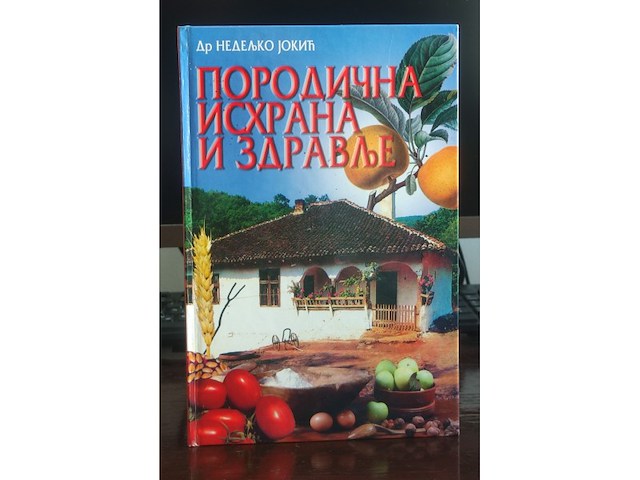 PORODIČNA ISHRANA I ZDRAVLJE - dr Nedeljko Jokić