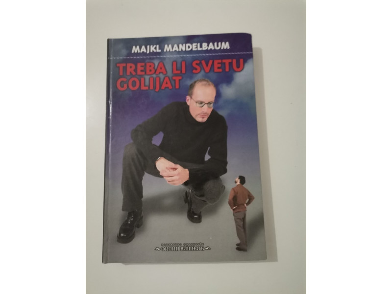 Majkl Mandelbaum, TREBA LI SVETU GOLIJAT