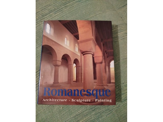 Romanesque: Architecture – Sculpture – Painting