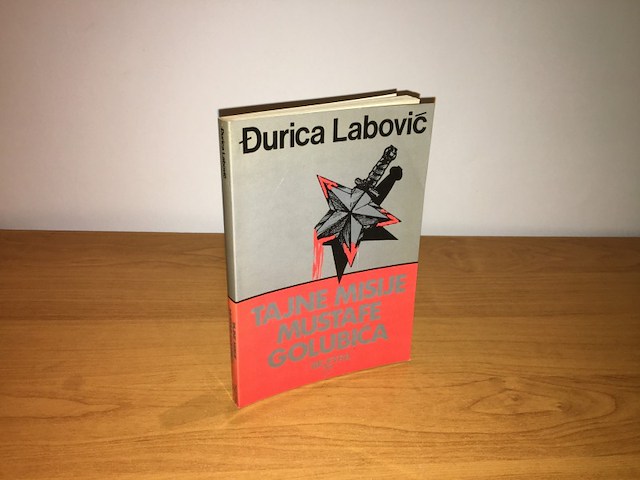ĐURICA LABOVIĆ - TAJNE MISIJE MUSTAFE GOLUBIĆA