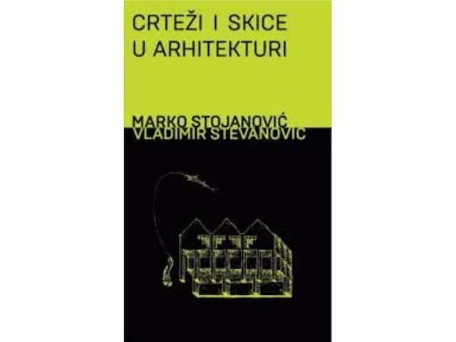 Crteži i skice u arhitekturi - Marko Stojanović Vladimi