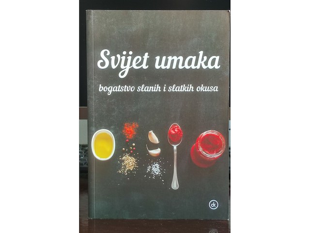 SVIJET UMAKA - Bogatstvo slanih i slatkih okusa