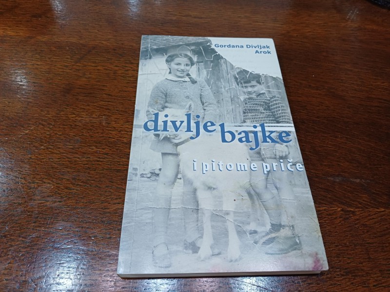 GORDANA DIVLJAK AROK - DIVLJE BAJKE I PITOME PRICE