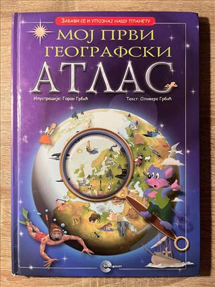 Moj prvi geografski atlas - Olivera Grbic