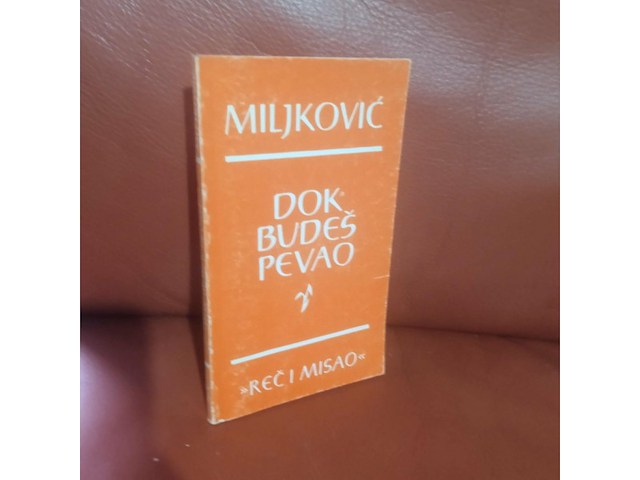 DOK BUDEŠ PEVAO - Branko Miljković