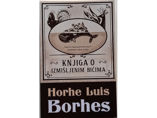 Borhes: KNJIGA O IZMIŠLJENIM BIĆIMA
