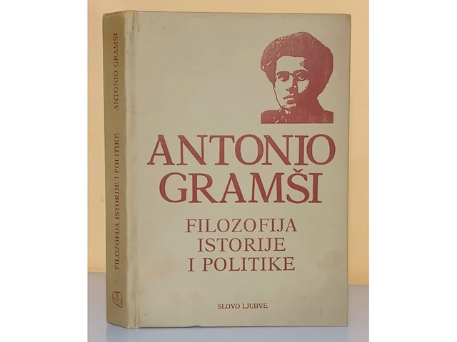 FILOZOFIJA ISTORIJE I POLITIKE Antonio Gramši