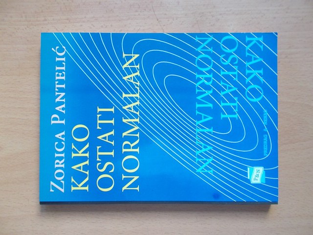 KAKO OSTATI NORMALAN - ZORICA PANTELIC