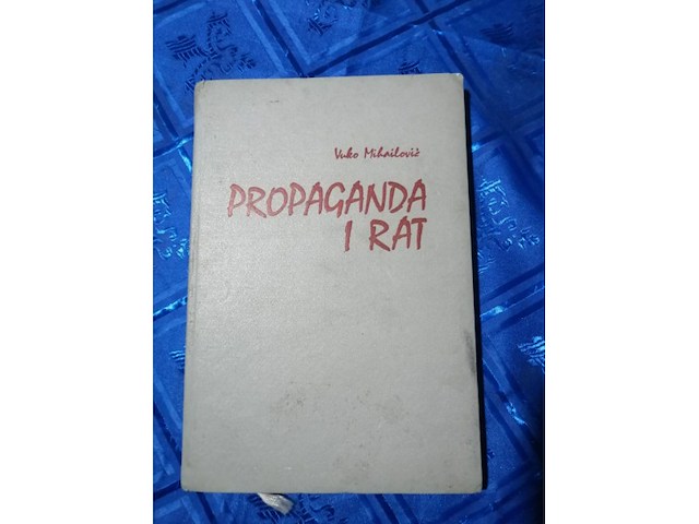 Vuko Mihailović - Propaganda i rat