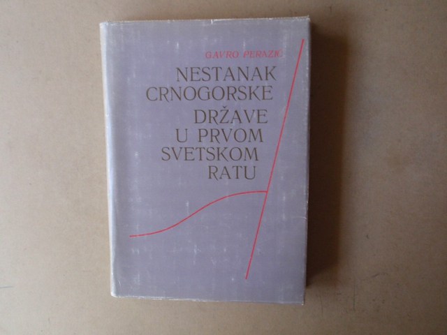 Gavro Perazić - NESTANAK CRNOGORSKE DRŽAVE U PRVOM