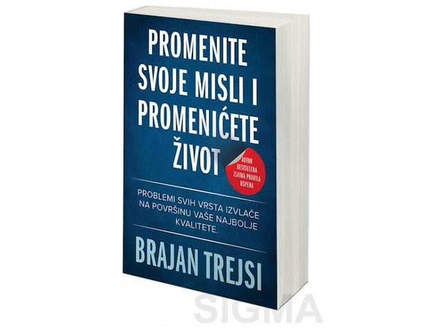 Promenite svoje misli i promenićete život - Brajan Trejsi