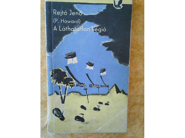 A LÁTHATATLAN LÉGIO-REJTŐ JENŐ