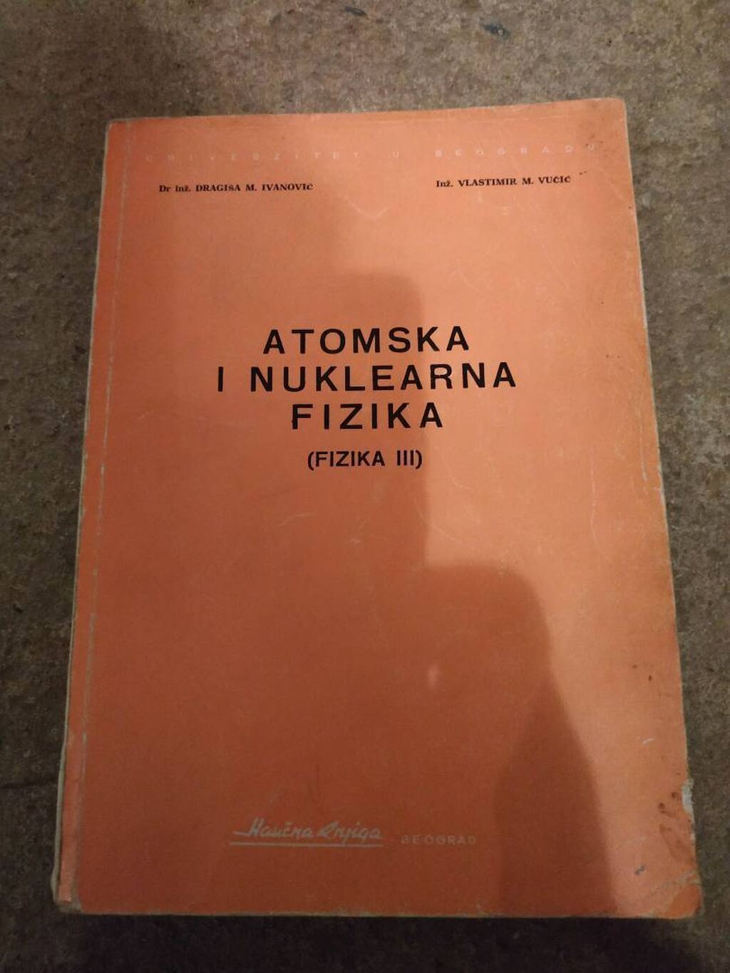 Prodajem udzbenik Atomska i nuklearna fizika, autora Dr inz. Dragise