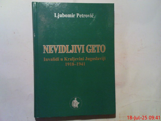 LJUBOMIR PETROVIC  - NEVIDLJIVI GETO - INVALIDI U KRALJ