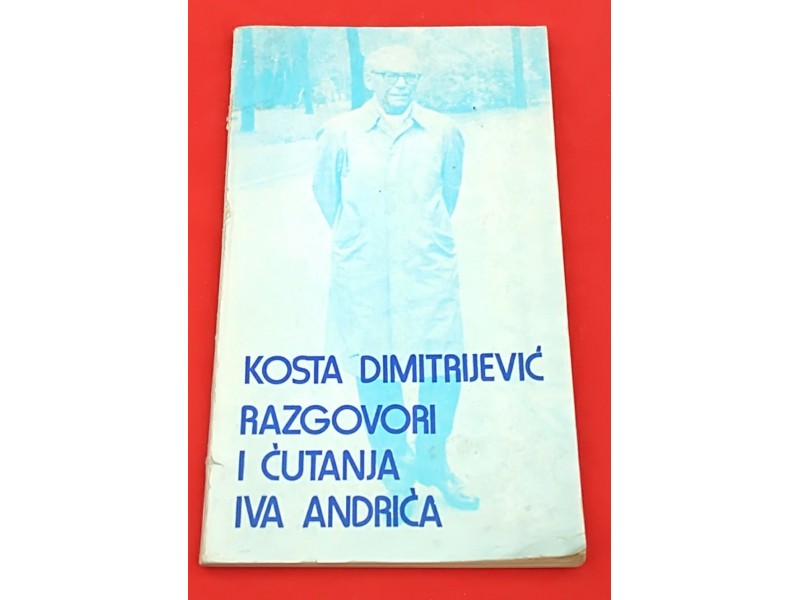 Razgovori i ćutanja Iva Andrića Kosta Dimitrijević